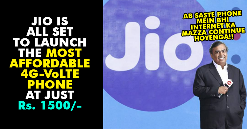 Be Ready For The Storm! Reliance Jio Is Launching 4G VoLTE Phones At ...