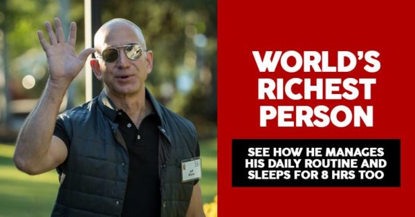 Jeff Bezos Is The World’s Richest Person & His Daily Routine Is The ...
